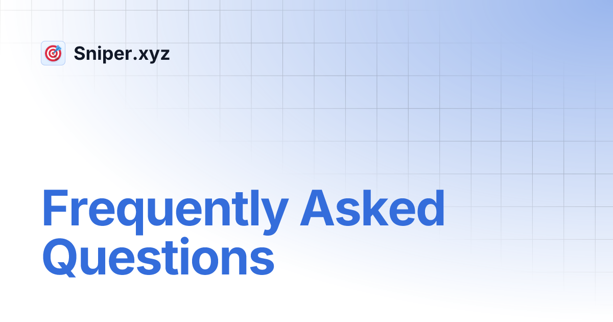 Frequently Asked Questions | Sniper.xyz