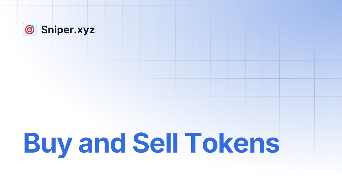Buy and Sell Tokens | Sniper.xyz